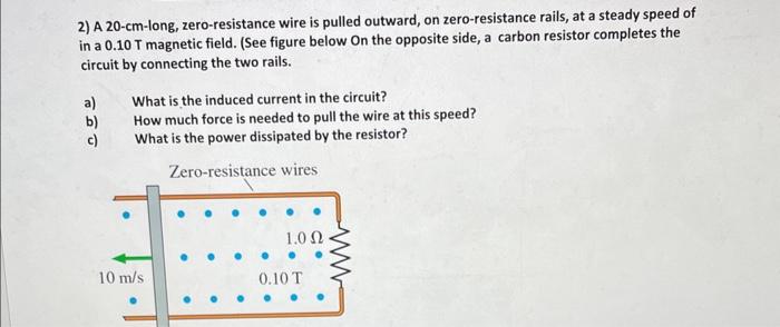 Solved 2) A 20-cm-long, zero-resistance wire is pulled | Chegg.com