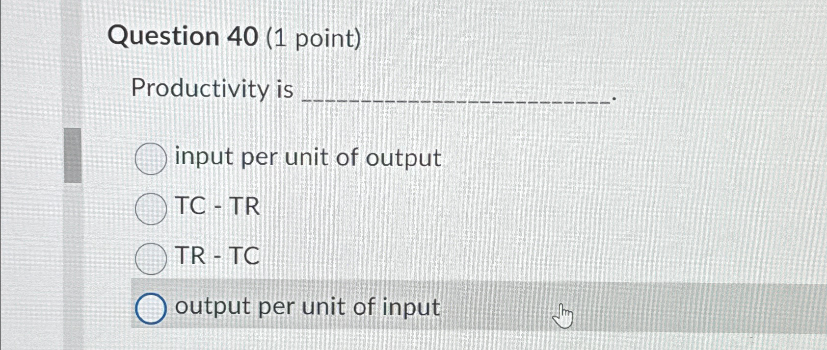 Solved Question 40 (1 ﻿point)Productivity isinput per unit | Chegg.com