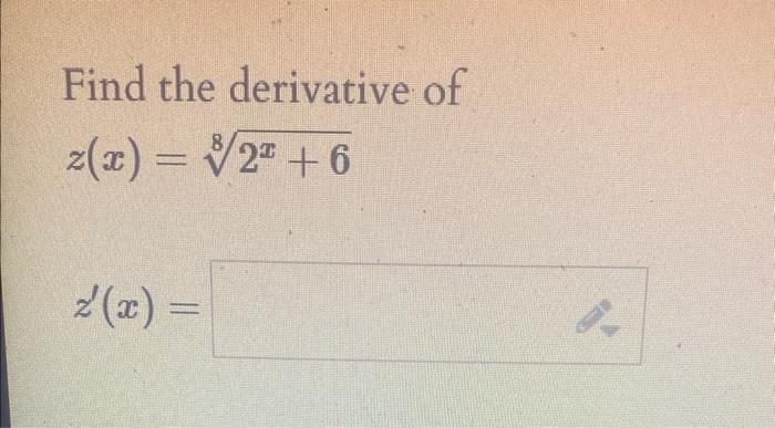 Solved Find the derivative of z(x)=82x+6 | Chegg.com
