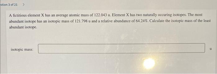 Solved A fictitious element X has an average atomic mass of | Chegg.com