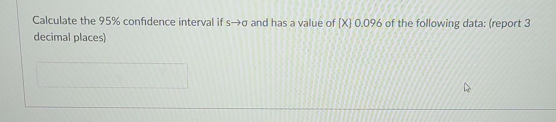 Solved Calculate the 95% confidence interval if s→σ and has | Chegg.com