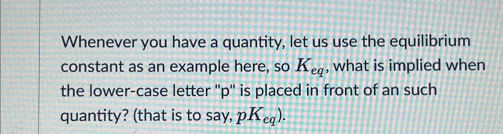 Solved Whenever you have a quantity, let us use the | Chegg.com