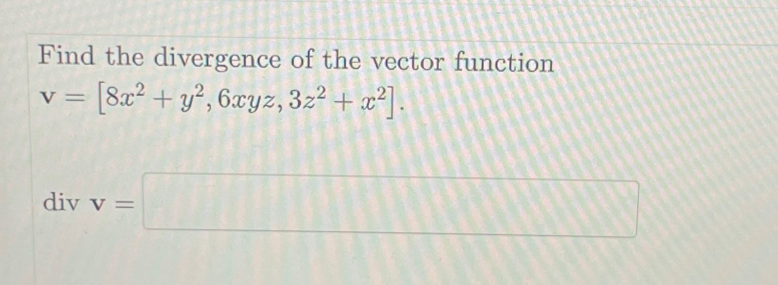 Solved Find the divergence of the vector function | Chegg.com
