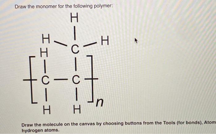 Solved Draw the monomer for the following polymer: Draw the | Chegg.com