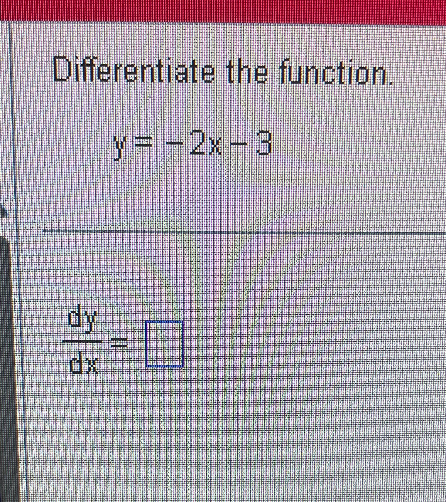 Solved Differentiate the function.y=-2x-3dydx= | Chegg.com