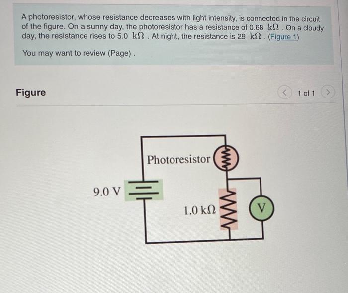 Solved A photoresistor, whose resistance decreases with | Chegg.com