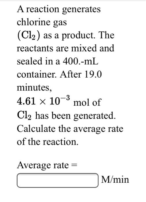 Solved A reaction generates chlorine gas (Cl2) as a product. | Chegg.com
