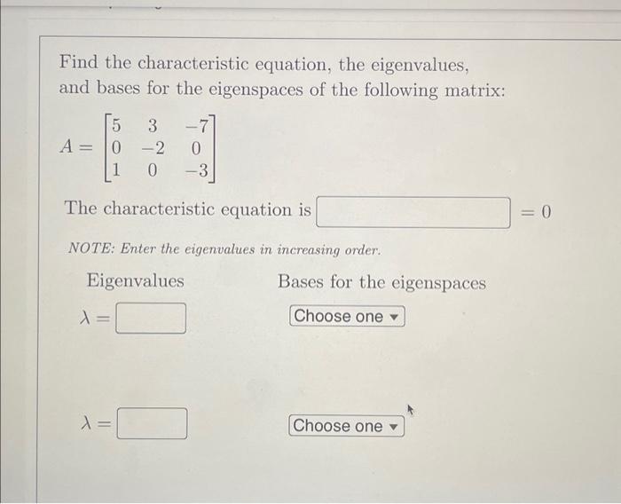 Solved Find the characteristic equation, the eigenvalues, | Chegg.com