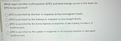 What organ secretes erythropoletin [EPO] ﻿and what | Chegg.com