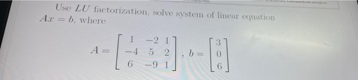 Solved Use LU factorization, solve system of linear equation | Chegg.com