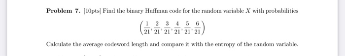 Solved Problem 7. [10pts) Find the binary Huffman code for | Chegg.com
