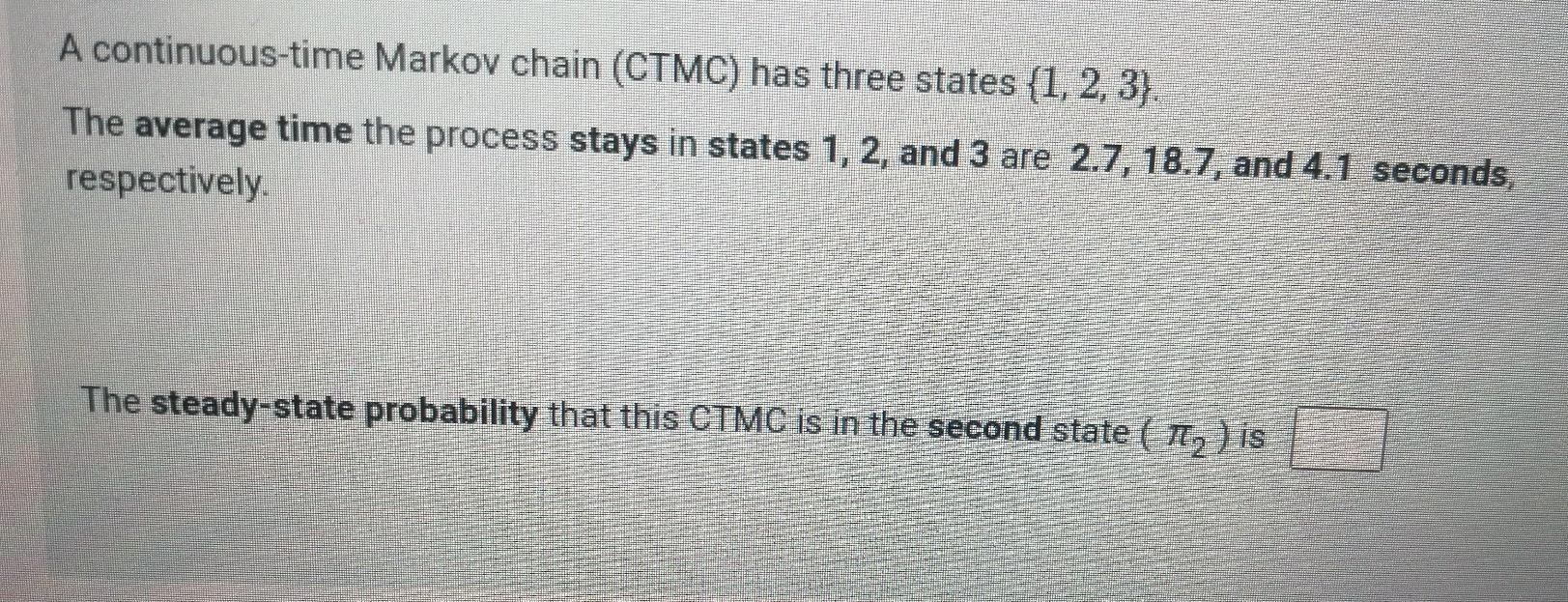 Solved A continuous-time Markov chain (CTMC) has three | Chegg.com