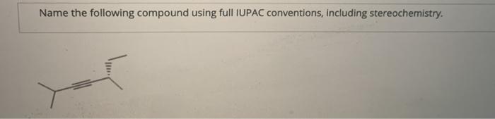 Solved Name the following compound using full IUPAC | Chegg.com
