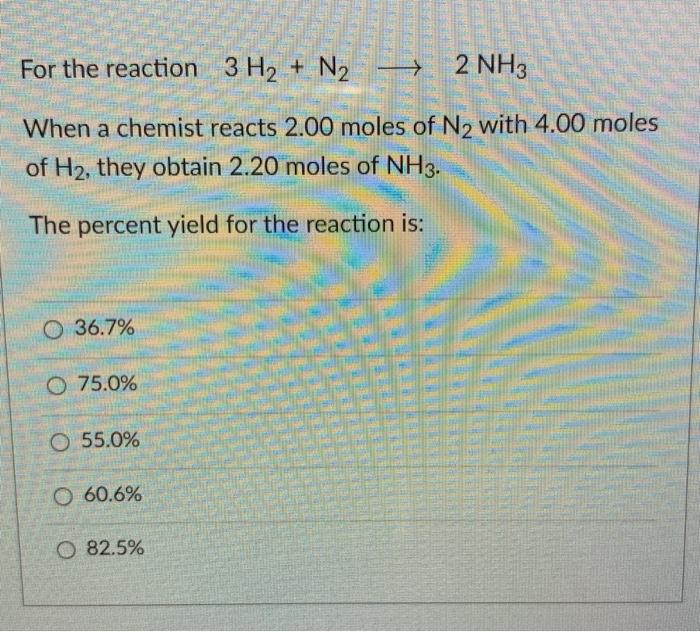 Solved For the reaction 3 H2 + N2 2 NH3 When a chemist | Chegg.com