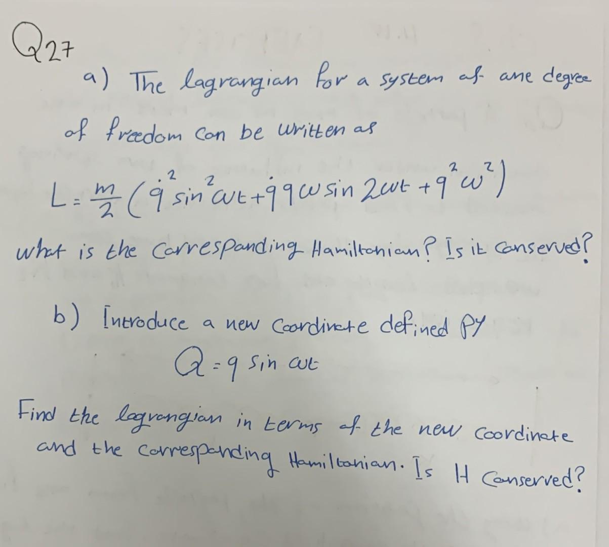 Solved Q27 a) The lagrangian for a system as ane degree of | Chegg.com
