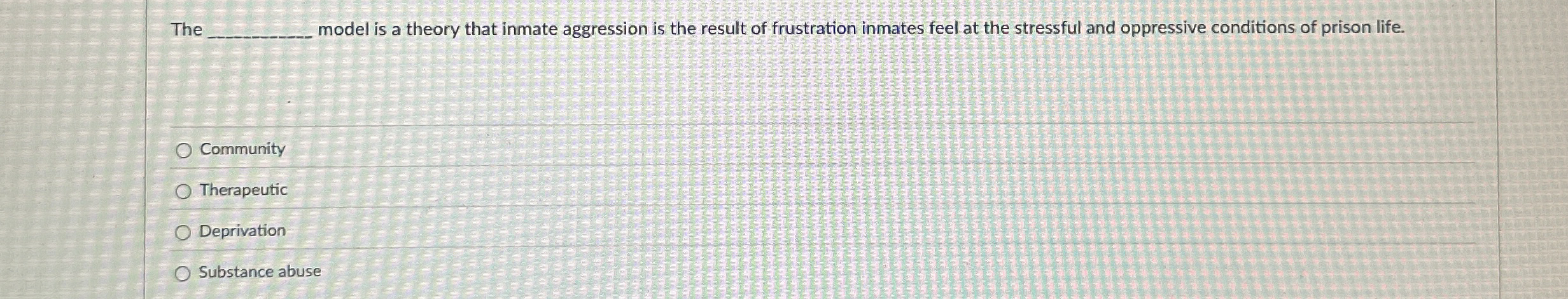 Solved The q, ﻿model is a theory that inmate aggression is | Chegg.com