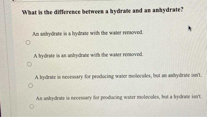 Solved What is the difference between a hydrate and an | Chegg.com