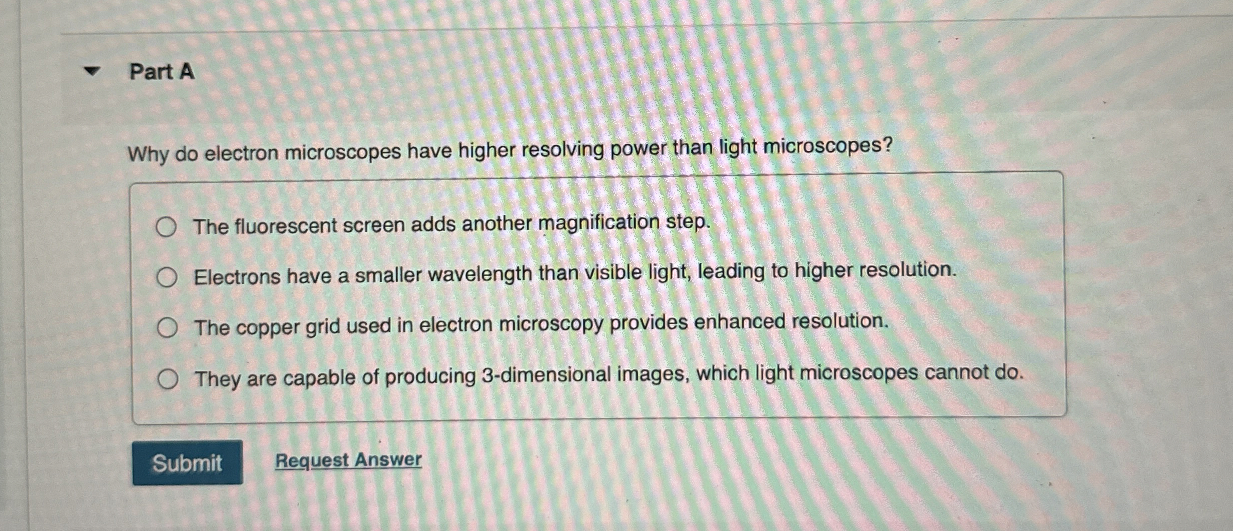 Solved Part AWhy do electron microscopes have higher | Chegg.com