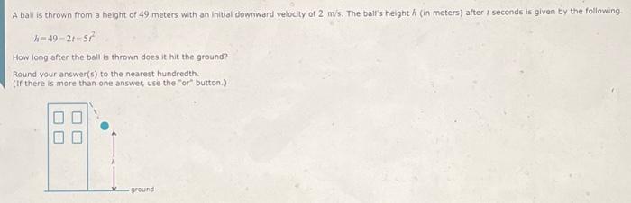 Solved A ball is thrown from a height of 49 meters with an | Chegg.com