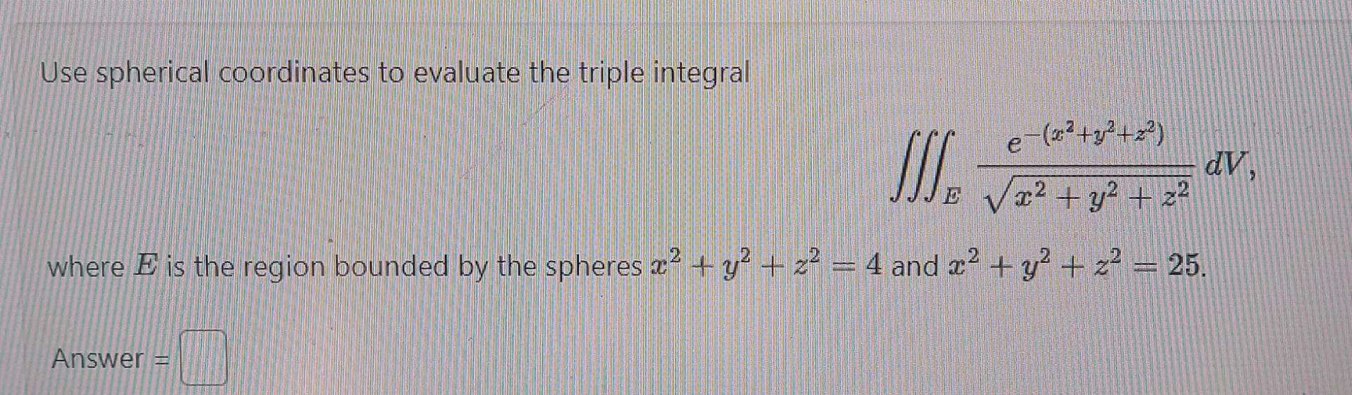 Solved Use spherical coordinates to evaluate the triple | Chegg.com
