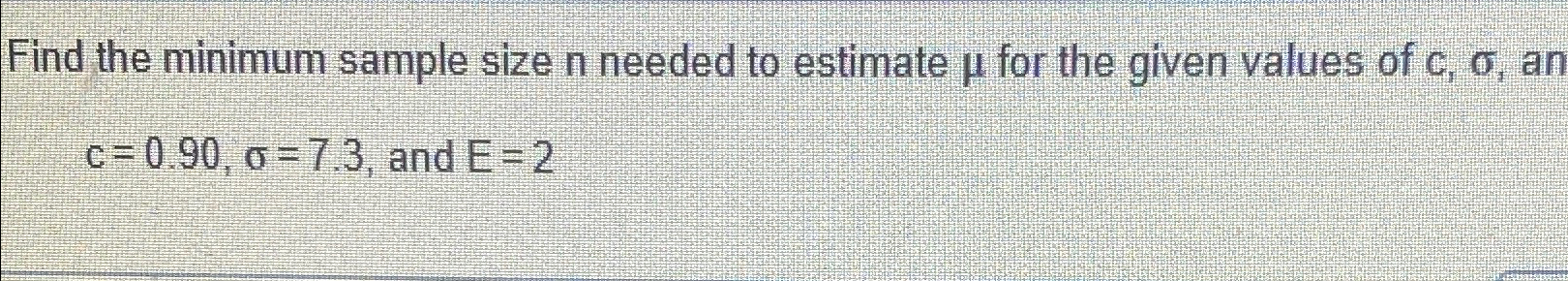 Solved Find the minimum sample size n ﻿needed to estimate μ | Chegg.com