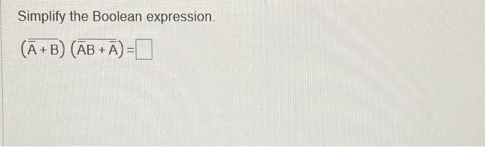 Solved Simplify the Boolean expression. \\[ | Chegg.com