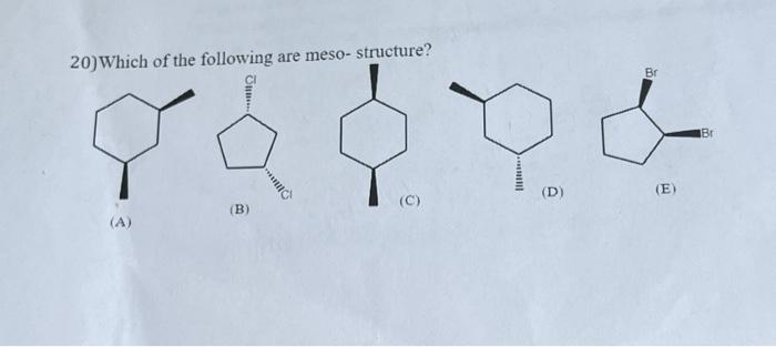 Solved 20)Which of the following are meso- structure? | Chegg.com