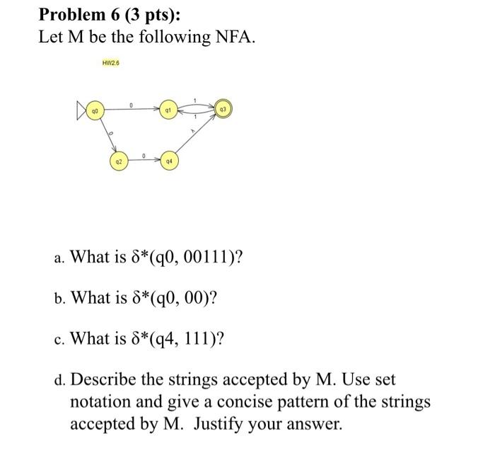 Solved Problem 6 (3 pts): Let M be the following NFA. HW2.6 | Chegg.com Solved Problem 6 (3 pts): Let M be the following NFA. HW2.6 | Chegg.com