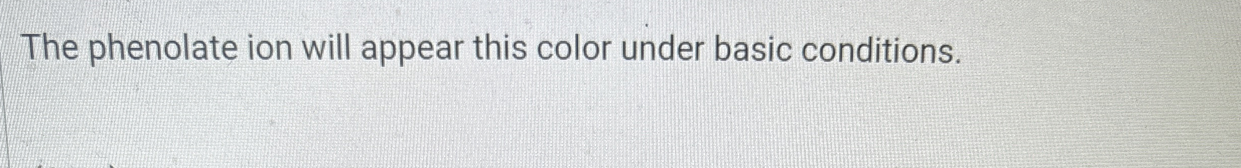 Solved The phenolate ion will appear this color under basic | Chegg.com