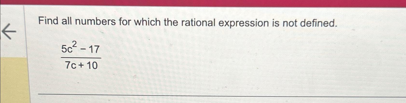 Solved Find all numbers for which the rational expression is | Chegg.com
