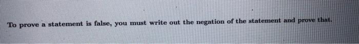 Solved To prove a statement is false, you must write out the | Chegg.com