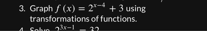 Solved Graph f(x)=2x−4+3 using transformations of functions. | Chegg.com