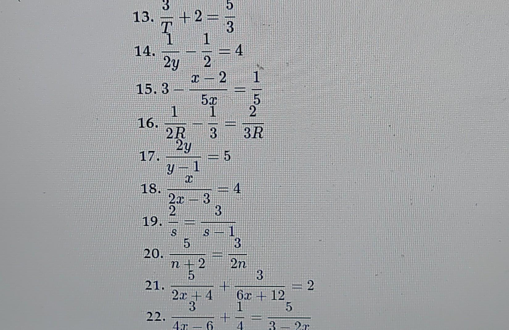 Solved 13. T3+2=35 14. 2y1−21=4 15. 3−5xx−2=51 16. | Chegg.com