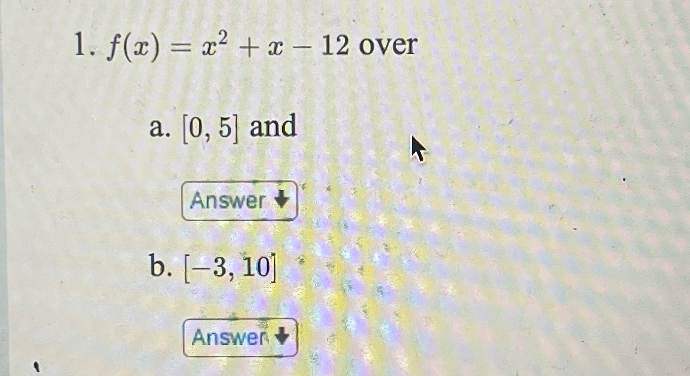 Solved f(x)=x2+x-12 ﻿overa. 0,5 ﻿andb. -3,10 | Chegg.com