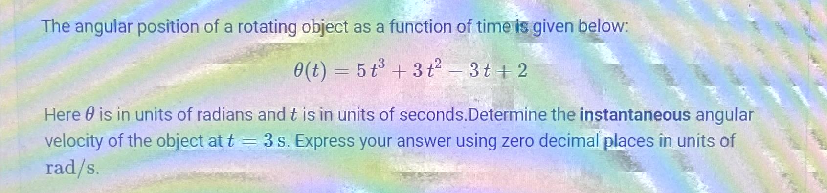 Solved The angular position of a rotating object as a | Chegg.com