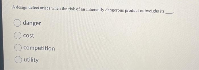 Solved A design defect arises when the risk of an inherently | Chegg.com