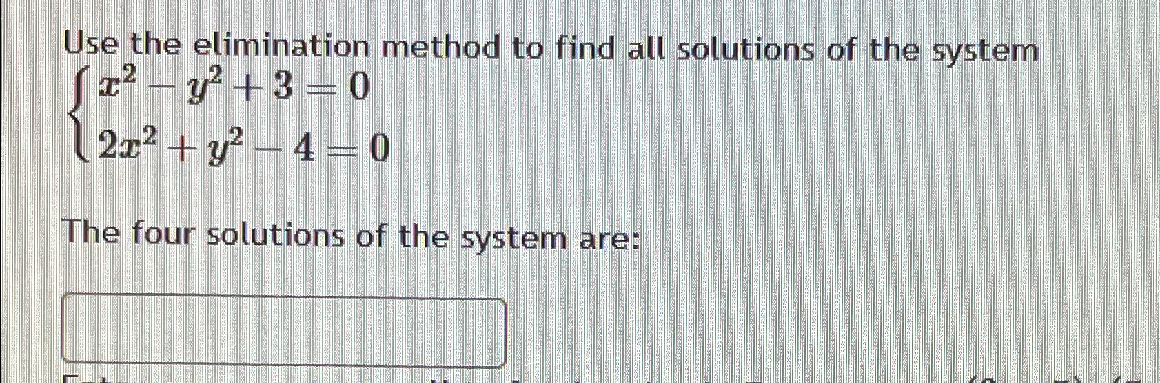 Solved Use the elimination method to find all solutions of | Chegg.com