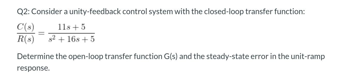 Solved Q2: Consider a unity-feedback control system with the | Chegg.com