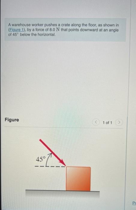 Solved A warehouse worker pushes a crate along the floor, as | Chegg.com