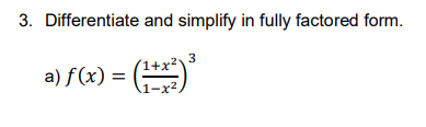 Solved Differentiate and simplify in fully factored | Chegg.com