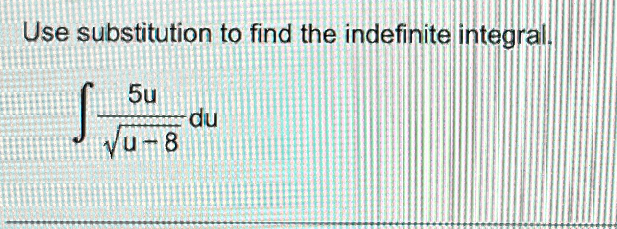 Solved Use substitution to find the indefinite | Chegg.com