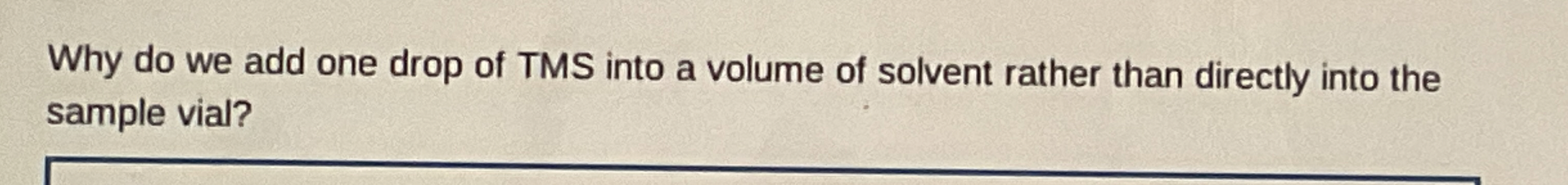 Solved Why do we add one drop of TMS into a volume of | Chegg.com