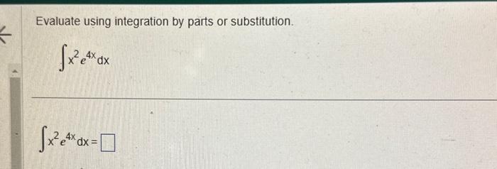 Solved Evaluate using integration by parts or substitution. | Chegg.com