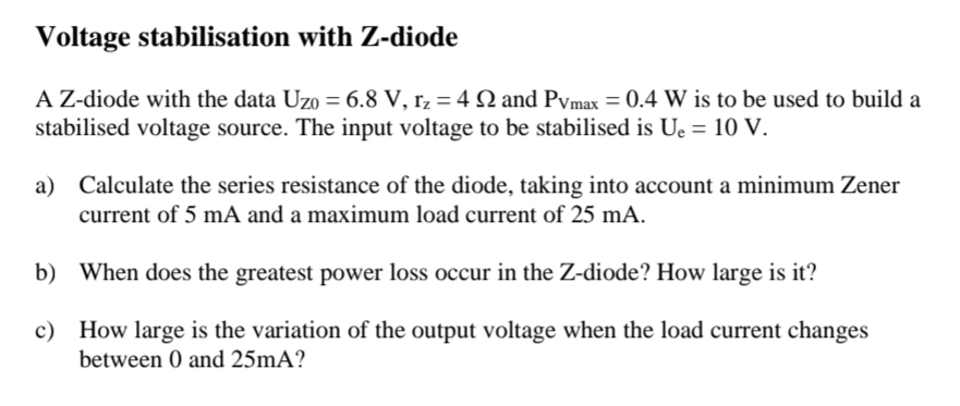 Solved Voltage stabilisation with Z-diodeA Z-diode with the | Chegg.com