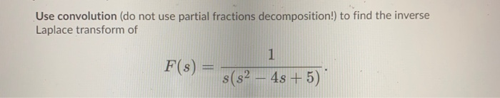 Solved Use convolution (do not use partial fractions | Chegg.com