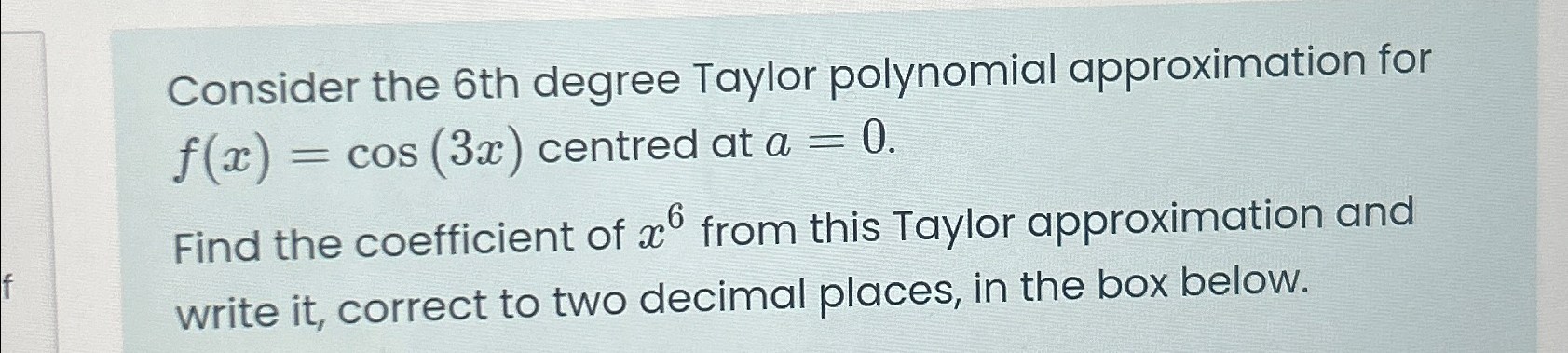 Solved Consider the 6th degree Taylor polynomial | Chegg.com