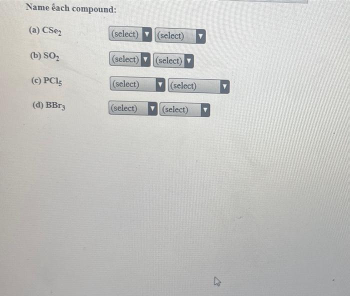 Solved Name êach compound: (a) CSe2 (b) SO2 (c) PCl5 (d) | Chegg.com