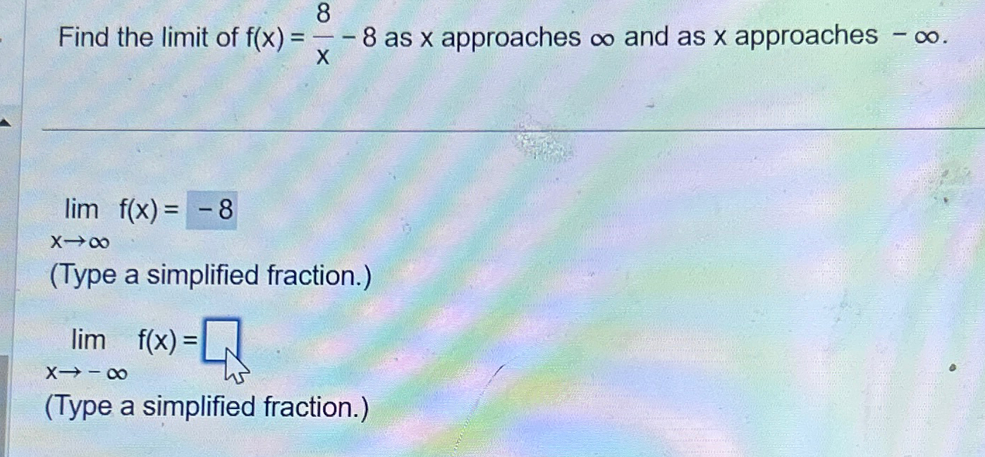 Solved Find the limit of f(x)=8x-8 ﻿as x ﻿approaches ∞ ﻿and | Chegg.com
