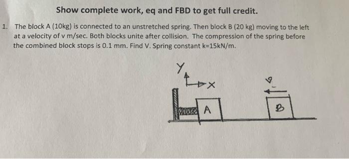 Show complete work, eq and FBD to get full credit. | Chegg.com