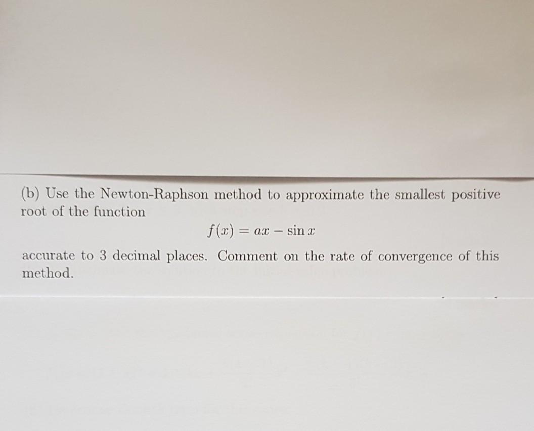 Solved (b) Use the Newton-Raphson method to approximate the | Chegg.com